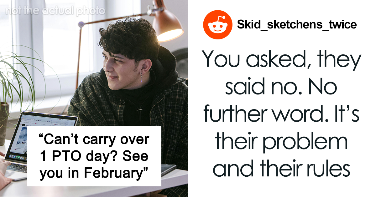 “Can’t Carry Over 1 PTO Day? See You In February”: Person Maliciously ...