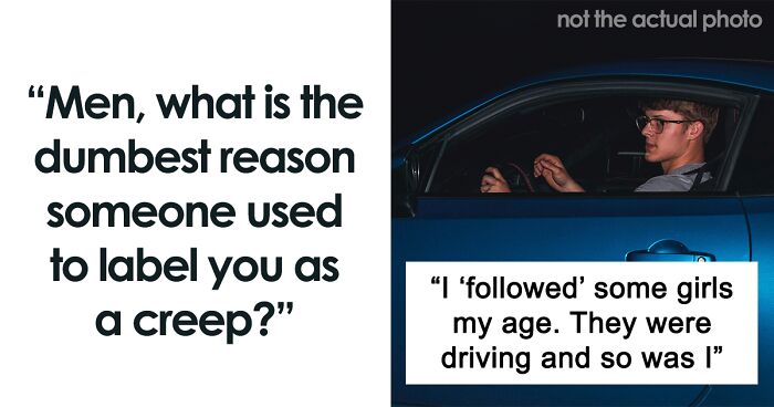 “I Was Known As A Creep For Years”: 30 Men Reveal The Times They ...