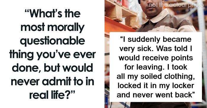 “I Ruined His Life”: 30 People Confess To The Most Morally Questionable ...