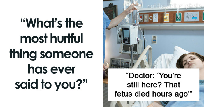 “I Will Never Get Over That”: 35 People Share The Most Hurtful Words ...