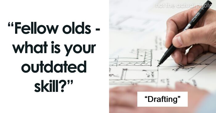 People Shared What 30 Skills They Acquired That Are No Longer Needed ...