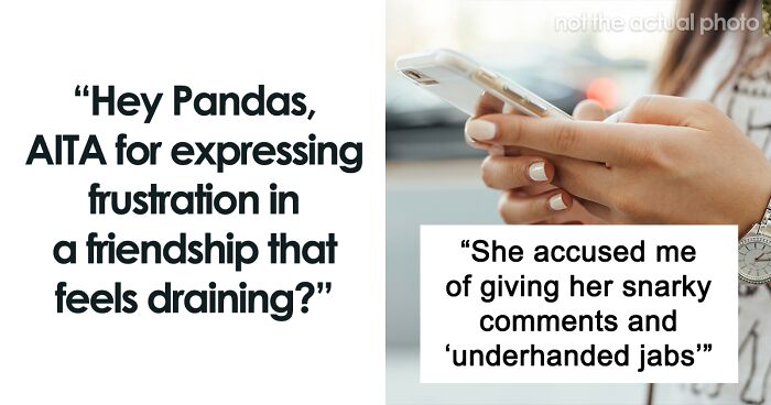 Hey Pandas, AITA For Being Upset With My Friend Who Says I’m Too ...