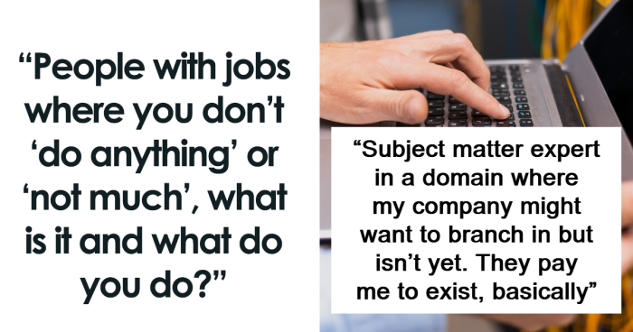 “Easiest Money Ever”: 30 Jobs Where People Get Paid To Do Very Little Work