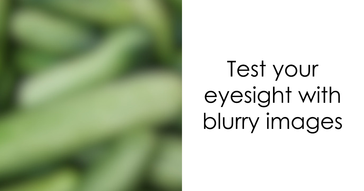 This Blurry Image Test Might Shake Your Confidence Even If You Have ...