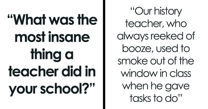 Funny, Creepy, And Nasty, Here Are 22 Insane Things That These Teachers ...