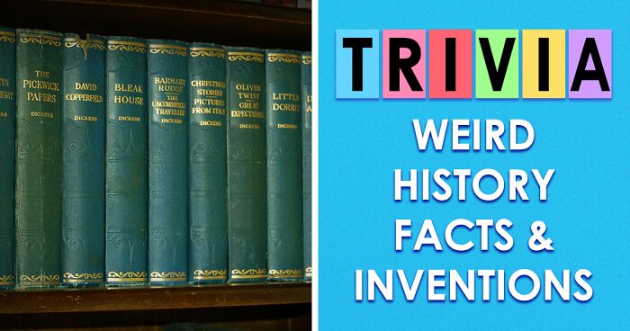 “Weird, Right?”: 15 Odd Truths That Prove History Is Stranger Than Fiction