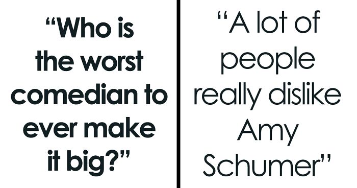 Someone Asked “Who Is The Worst Comedian To Ever Make It Big?” And Got ...