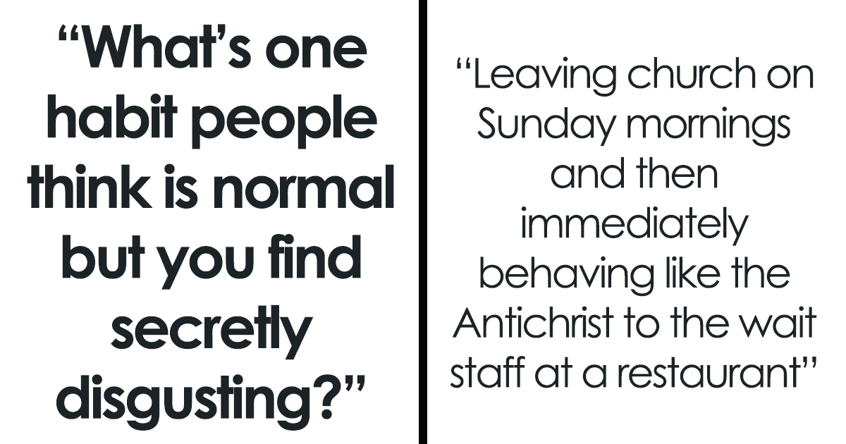 Netizen Asks: “What’s One Habit People Think Is Normal But You Find ...