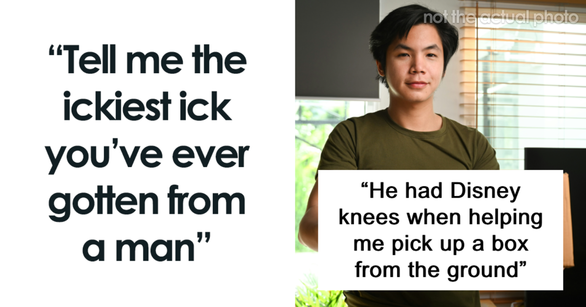 “The Ickiest Ick”: 30 Male Behaviors That Instantly Ruin Their Chances At Romance | Bored Panda