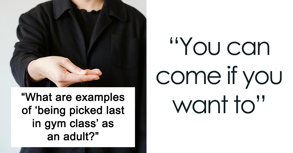 “What Are Examples Of ‘Being Picked Last In Gym Class’ As An Adult ...