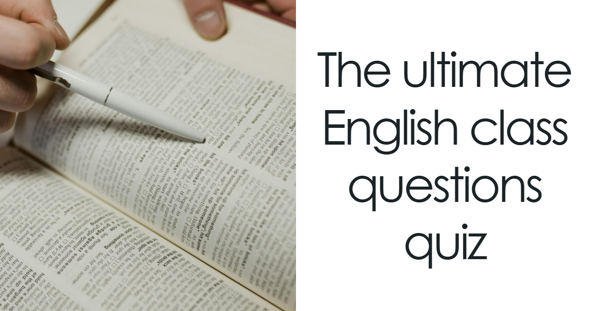 29 English Class Questions That Even Bookworms Get Wrong – Will You ...