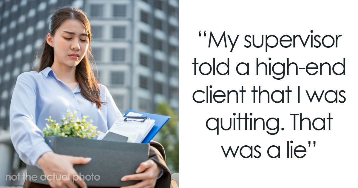 “Weren’t Expecting It”: Toxic Managers Lie To Worker’s Clients That ...