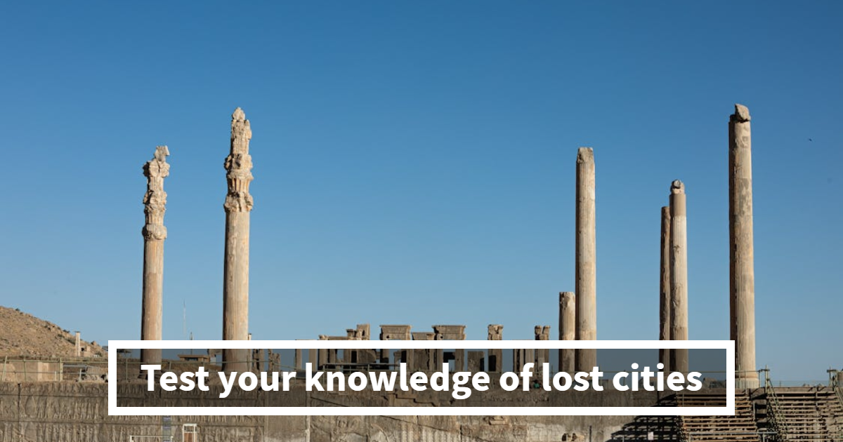 25 Ancient Lost Cities That Stump Even Historians – Will You Ace The ...